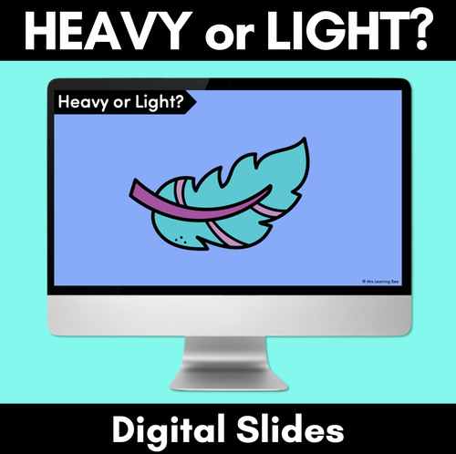 Heavy or Light - Digital Slides - Mrs Learning Bee