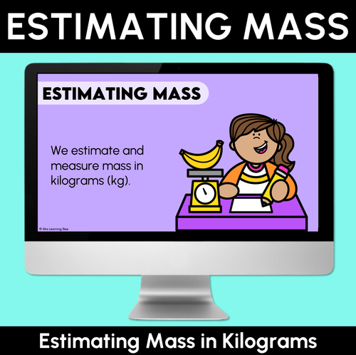 Estimating Mass in Kilograms - Digital Slides - Mrs Learning Bee