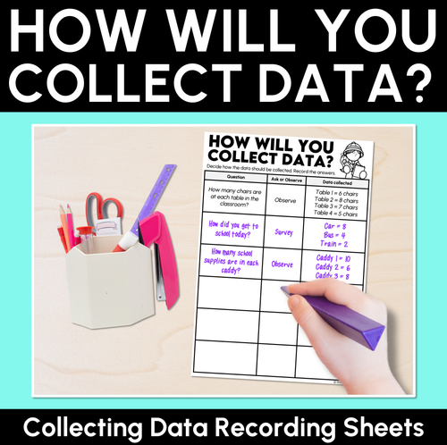 How Will You Collect Data? - Collecting Data Recording Sheets