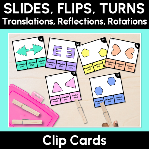 Slides, Flips & Turns - Translations, Reflections & Rotations Clip Cards