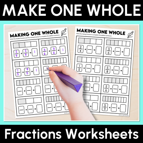 Make One Whole - Fractions Worksheets - Mrs Learning Bee